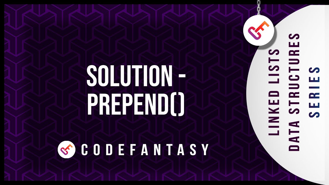 Solution -     prepend() | Linked Lists - Data Structures series