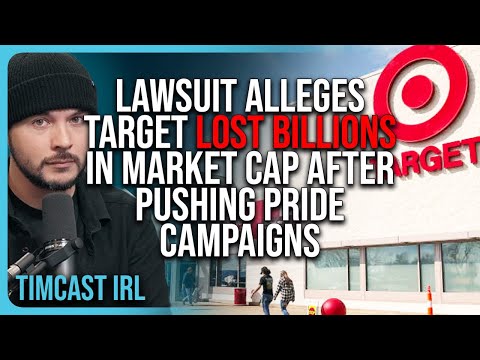 Lawsuit Alleges Target LOST BILLIONS In Market Cap After Pushing Pride Campaigns | Timcast IRL