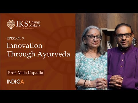 Innovation Through Ayurveda | Prof. Mala Kapadia | E 09