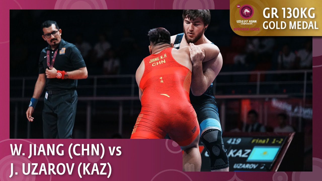 Gold Medal • GR 130Kg • Wenhao JIANG (CHN) vs. Jokhar UZAROV (KAZ)