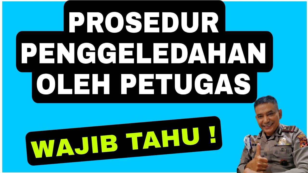 Prosedur PENGGELEDAHAN  oleh Petugas ! Wajib Tahu !