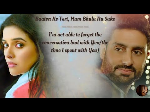 Baaton Ko Teri Song English Translation || Arijit Singh || Asin || Abhishek Bachchan