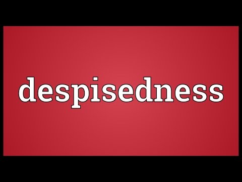 Despisedness Meaning