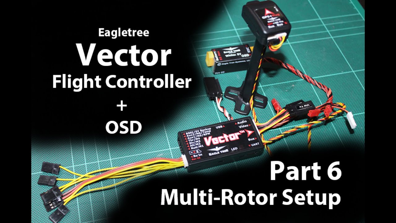 Eagle Tree Vector - Guide/Setup Part 6 - (Multi-Rotor Setup)