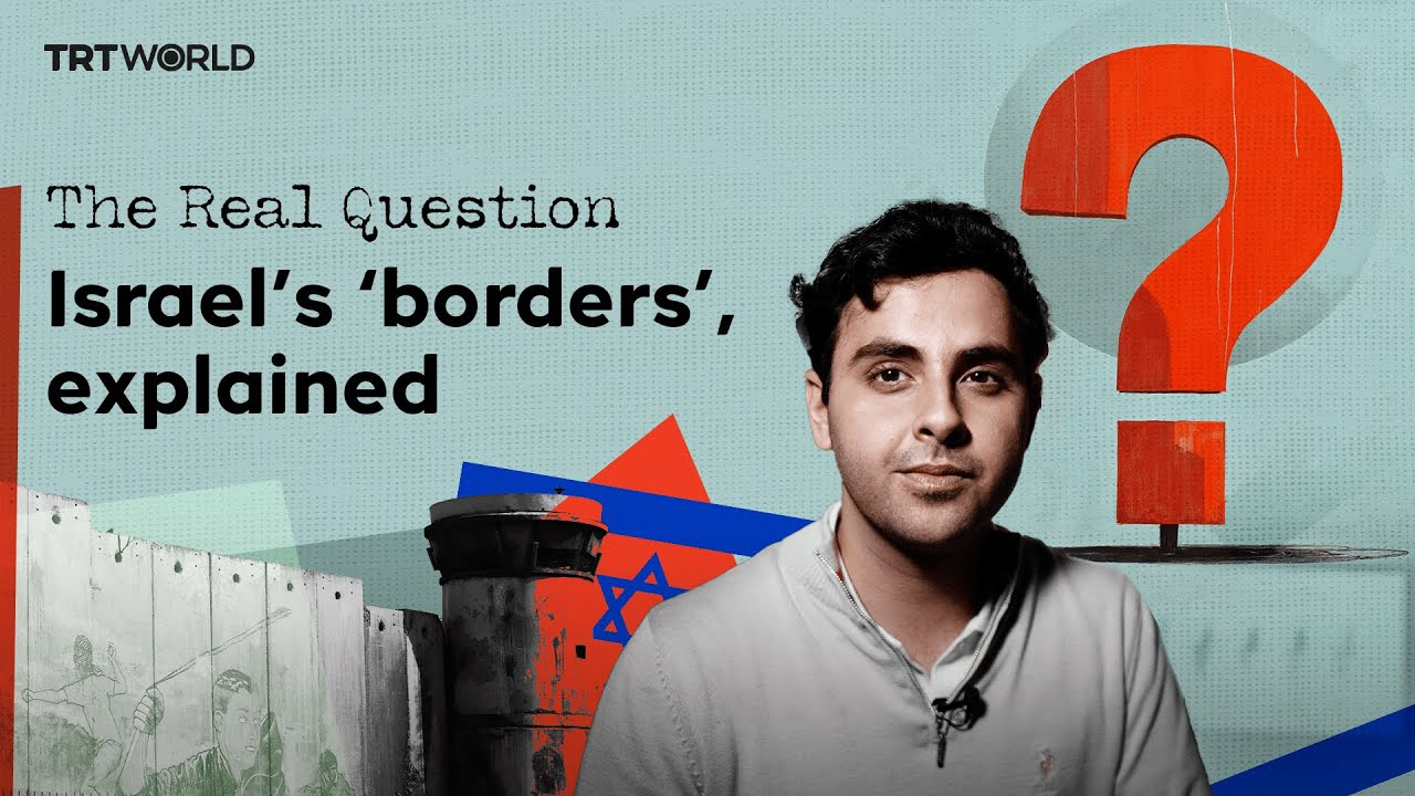 The Real Question: Israel’s ‘borders’, explained
