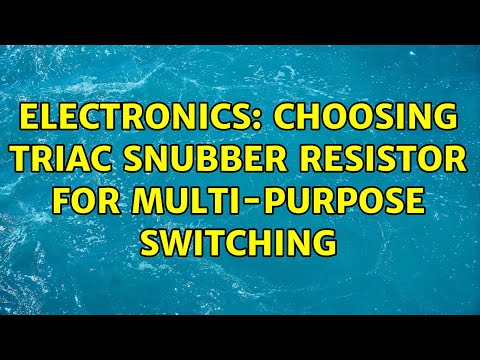 Electronics: Choosing TRIAC snubber resistor for multi-purpose switching (2 Solutions!!)