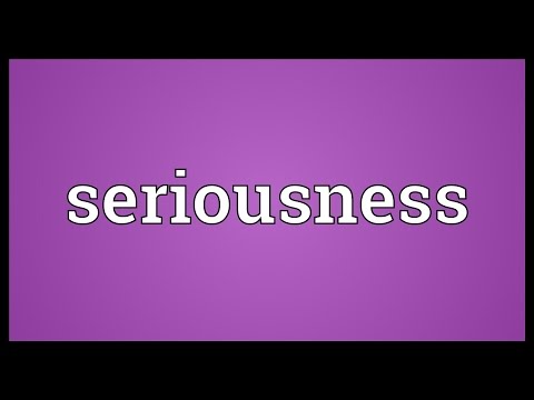 Seriousness Meaning