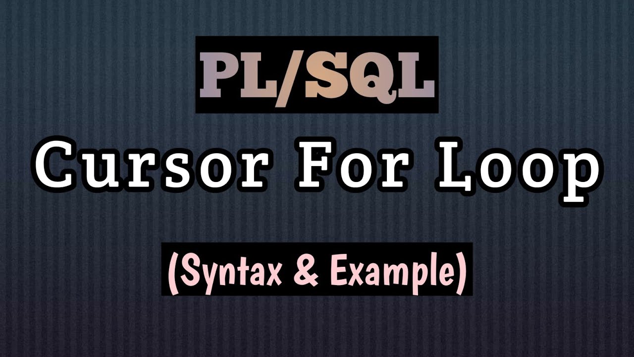 How to use Cursor For Loop in PL SQL || Cursor For Loop || Explained with Syntax and Example