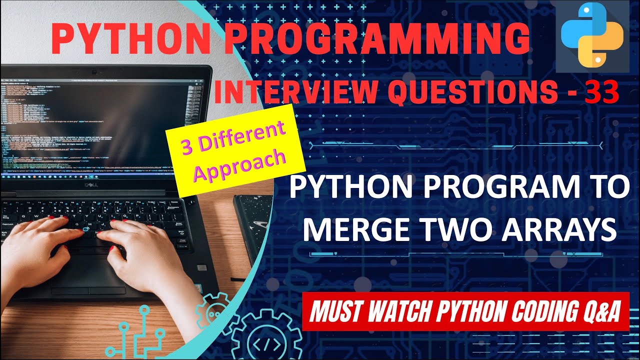 P33 | Python Program To Merge Two Arrays | Python Coding Interview Question