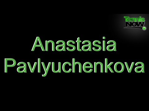How To Pronounce Anastasia Pavlyuchenkova