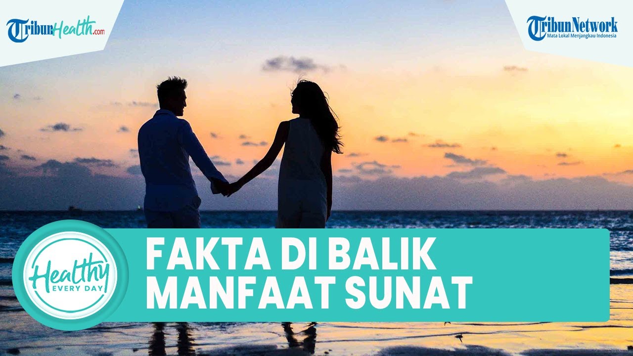 Fakta di Balik Manfaat Sunat Pria Bagus untuk Kesehatan Tubuh: Cegah ... Fakta di Balik Manfaat Sunat Pria Bagus untuk Kesehatan Tubuh: Cegah ...