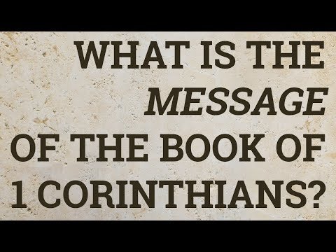 What Is the Message of the Book of 1 Corinthians?