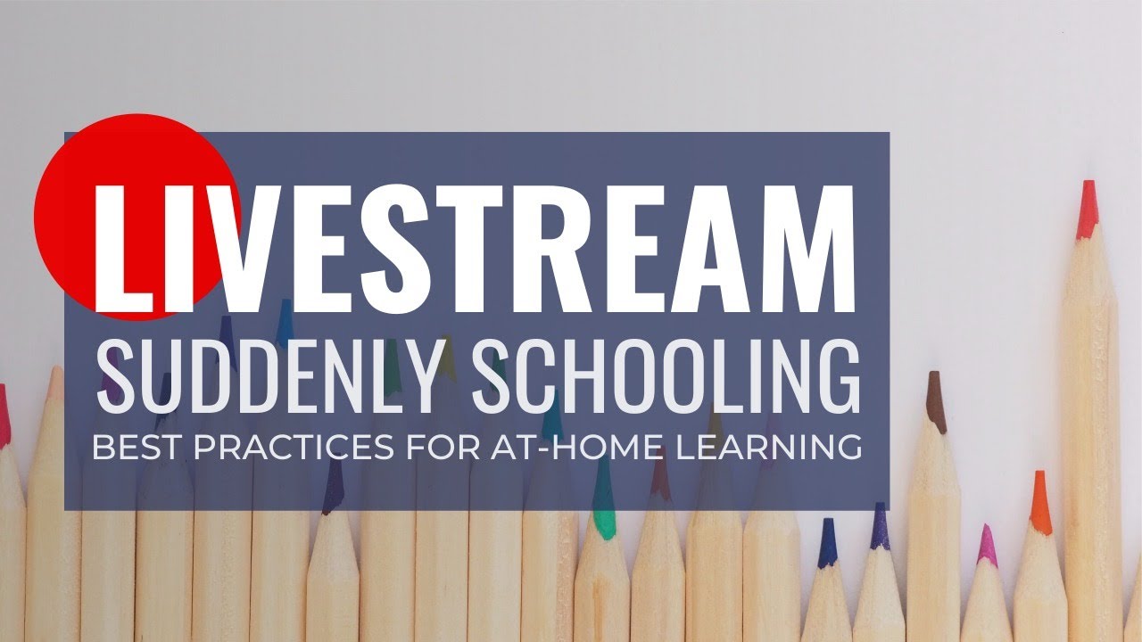 Suddenly Schooling: Best Practices For At-Home Learning