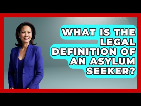 What Is The Legal Definition Of An Asylum Seeker? - US Citizenship Immigration Guide