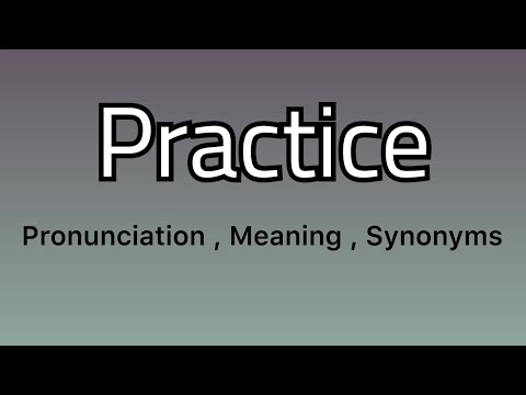 Practice meaning - Practice pronunciation - Practice example - Practice synonyms