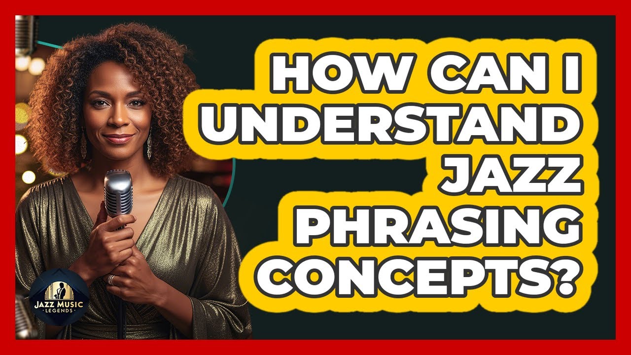 How Can I Understand Jazz Phrasing Concepts?
