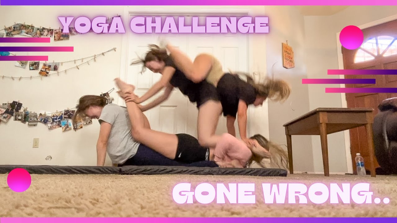 YOGA CHALLENGE GONE WRONG *4 people*