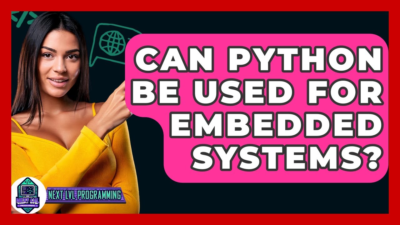 Can Python Be Used For Embedded Systems? - Next LVL Programming