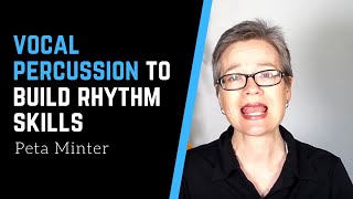 Vocal Percussion To Build Rhythm Skills