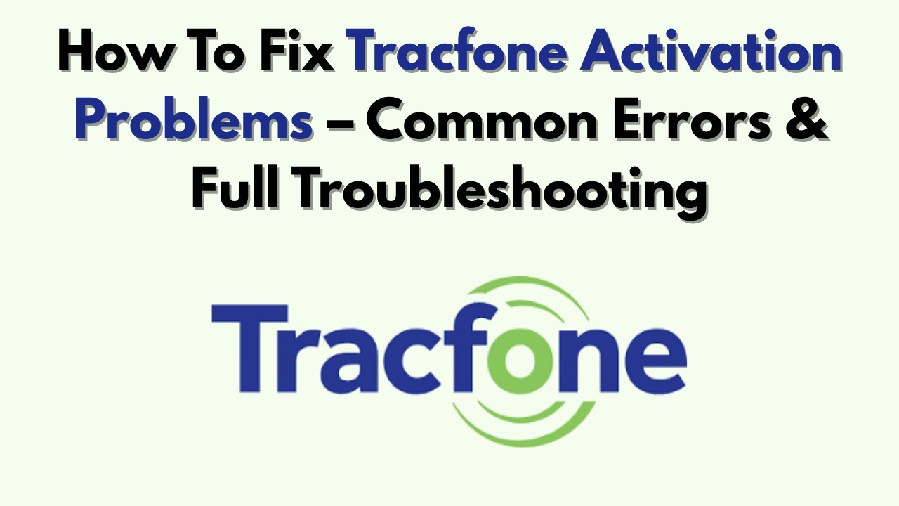 How To Fix Tracfone Activation Problems – Common Errors & Full Troubleshooting