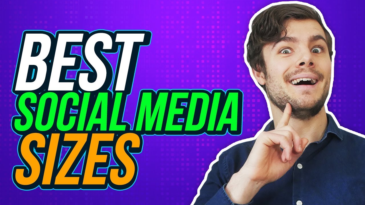 The best social media video and image sizes (Easy Guide)