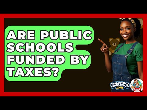 Are Public Schools Funded By Taxes? - Childhood Education Zone