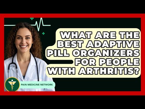 What Are The Best Adaptive Pill Organizers For People With Arthritis? - Pain Medicine Network