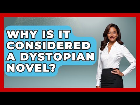 Why Is It Considered A Dystopian Novel? - Literary Icons