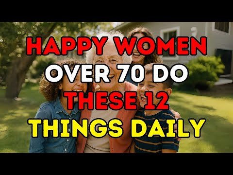 12 Things Happy Women Over 70 Do Daily - A Guide on How to Be Happy Alone