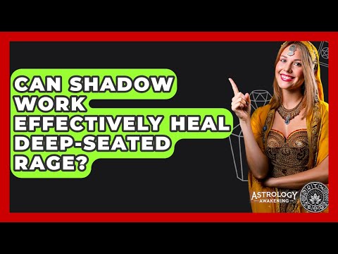 Can Shadow Work Effectively Heal Deep-seated Rage? - Astrology Awakening