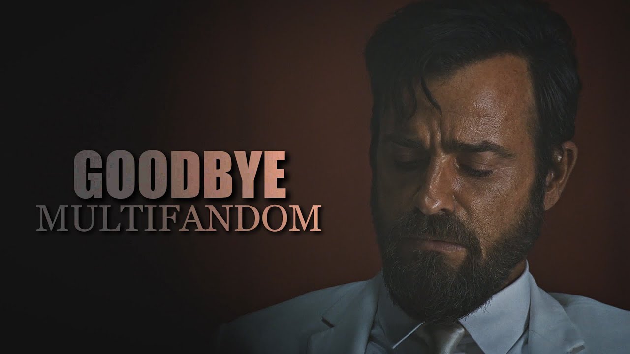 Multifandom | Goodbye (Collab)