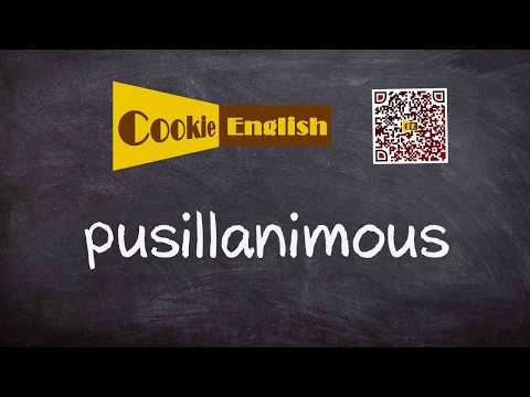 Pusillanimous Pronunciation, Paraphrase, Listen & Practice
