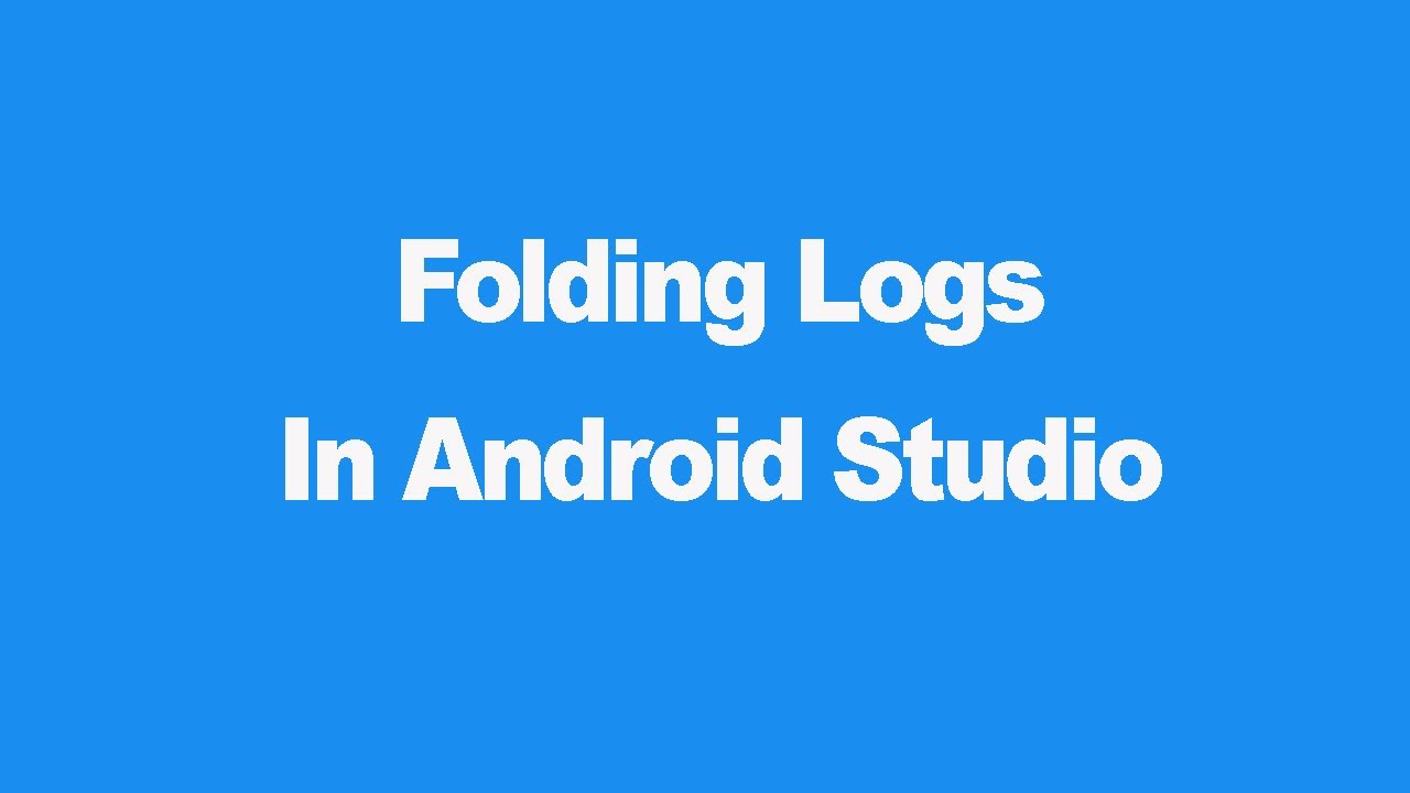 Folding logs In Android Studio | Debugging Tips & Tricks