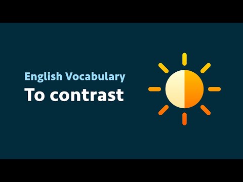English Vocabulary: To contrast (meaning, examples)