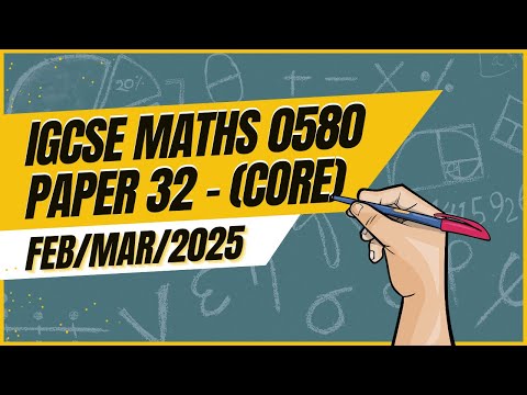 Master IGCSE Math Core Paper 32 Solution | 0580 | Feb/March 2025