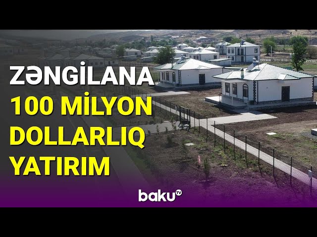 Zəngilana 100 milyon dollarlıq yatırım – VİDEO - Oxu.az
