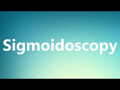 Sigmoidoscopy - Medical Meaning and Pronunciation