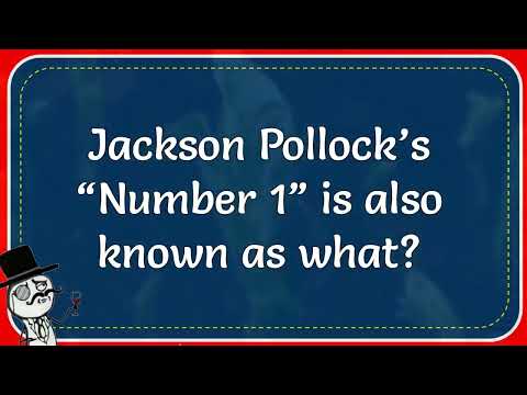 Jackson Pollock’s “Number 1” Is Also Known As What?