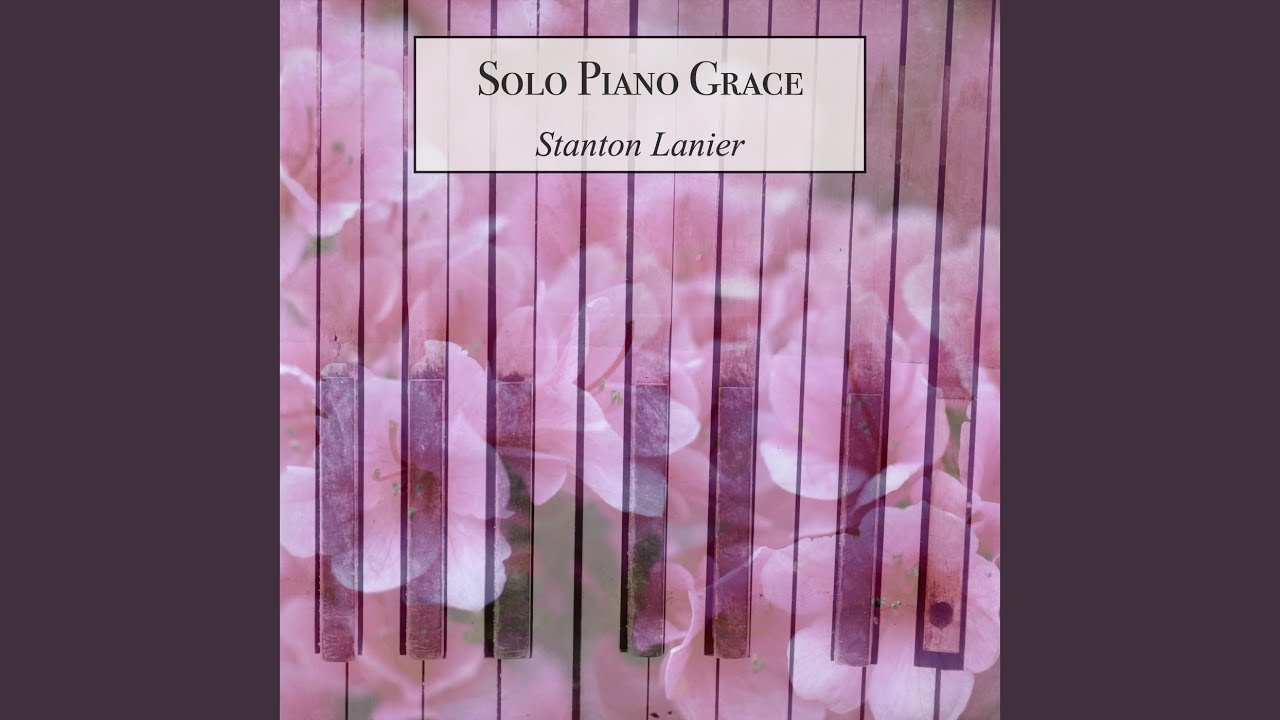 Stanton Lanier Solo Piano Grace