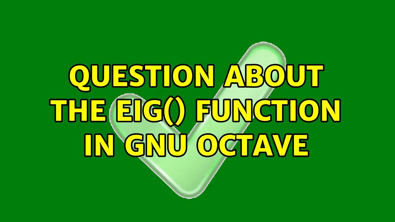 Ubuntu: Question about the eig() function in GNU Octave