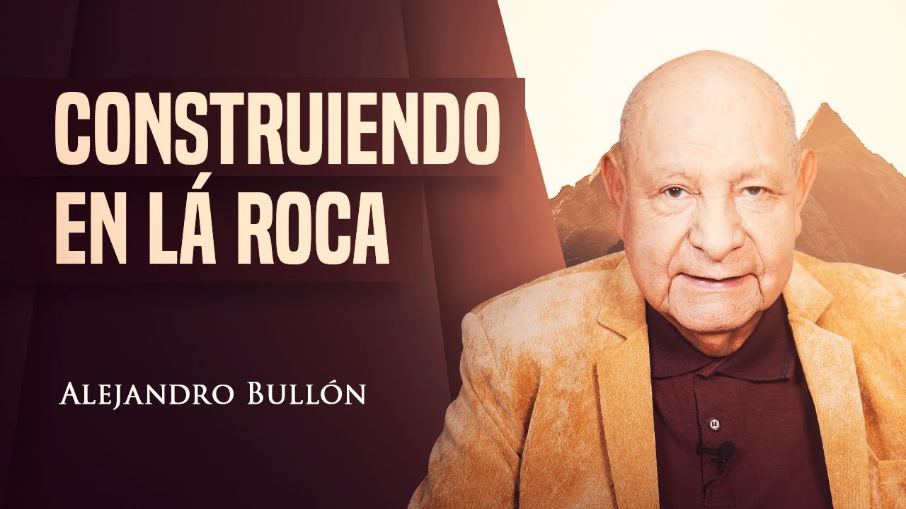 Pr. Bullón - Building on the Rock