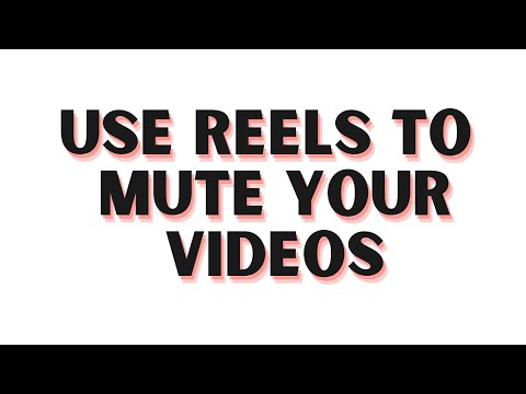 How to Use Reels to mute videos.