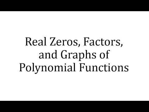 Real Zeros, Factors, and Graphs of Polynomial Functions