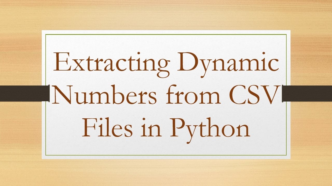 Extracting Dynamic Numbers from CSV Files in Python