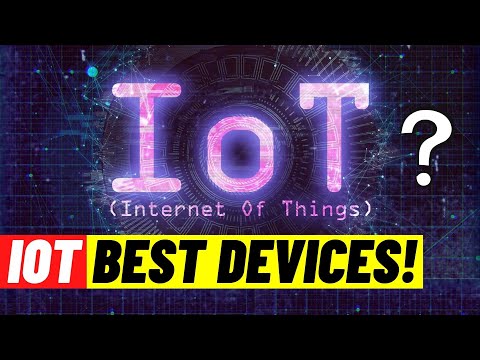 What is the Internet of Things? (IoT) - Best Devices