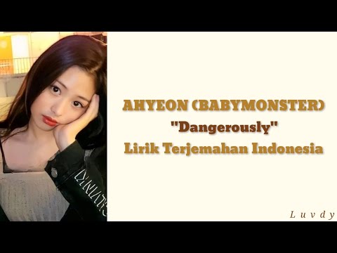AHYEON (BABYMONSTER) - Dangerously | Lirik Terjemahan Indonesia