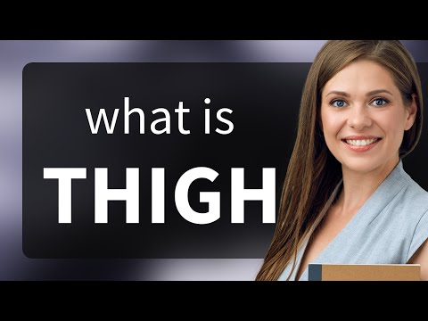 Thigh | meaning of THIGH
