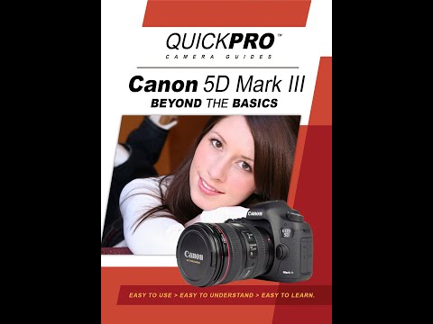 Canon 5D Mark III: Beyond the basics