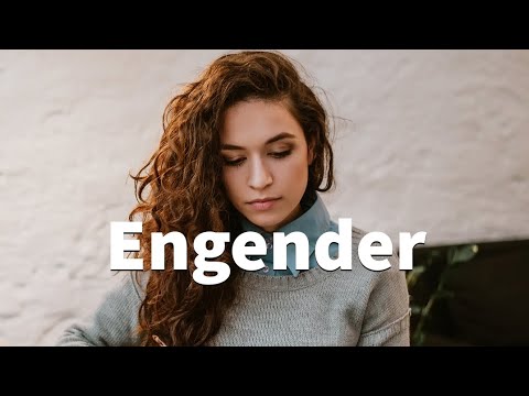 Engender Meaning & Example Sentence