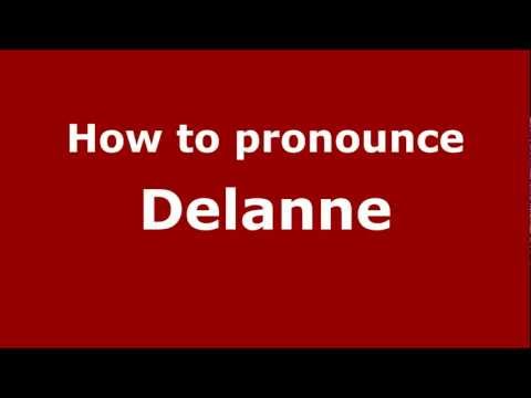 How to Pronounce Delanne - PronounceNames.com